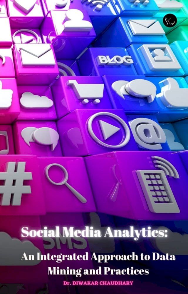 Social Media Analytics: An Integrated Approach to Data Mining and Practices(Kobo/電子書) - PChome 24h購物