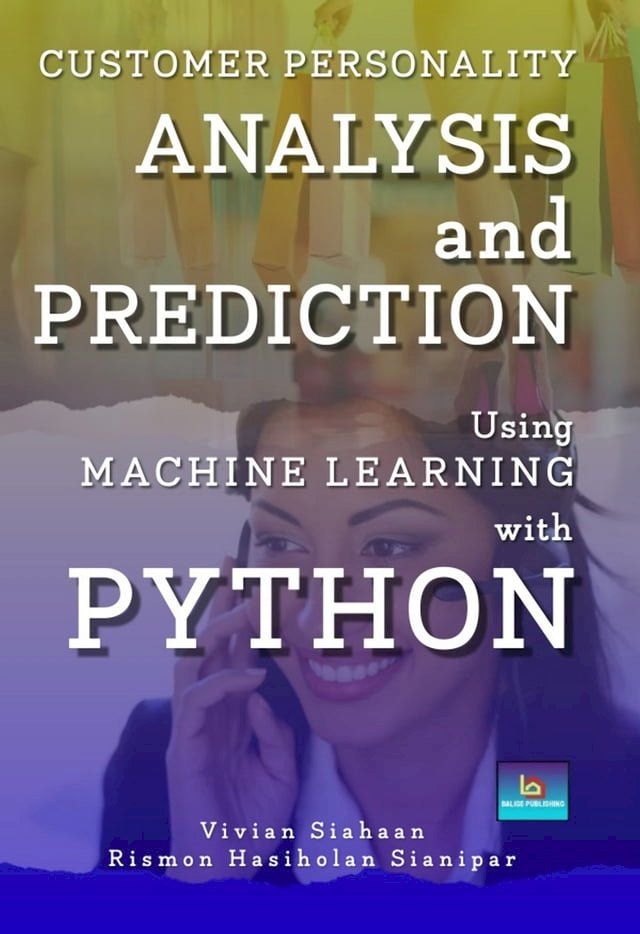 CUSTOMER PERSONALITY ANALYSIS AND PREDICTION USING MACHINE LEARNING WITH PYTHON(Kobo/電子書 ...