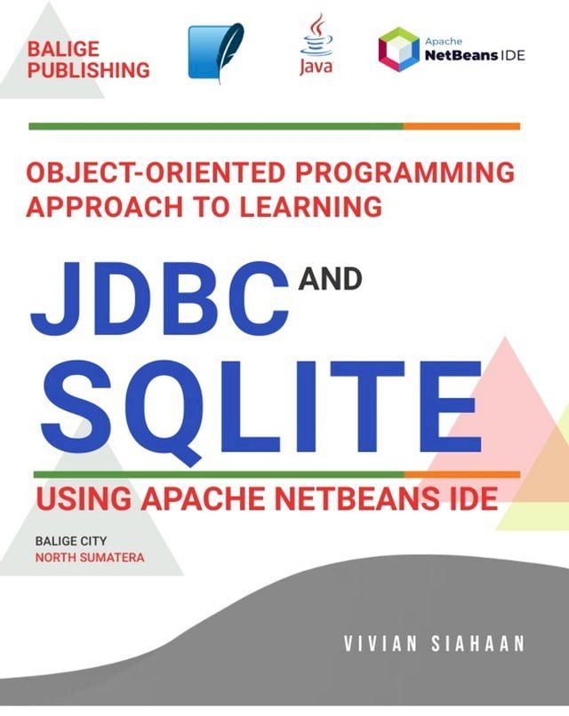 OBJECT-ORIENTED PROGRAMMING APPROACH TO LEARNING JDBC AND SQLITE USING APACHE NETBEANS IDE(Kobo ...