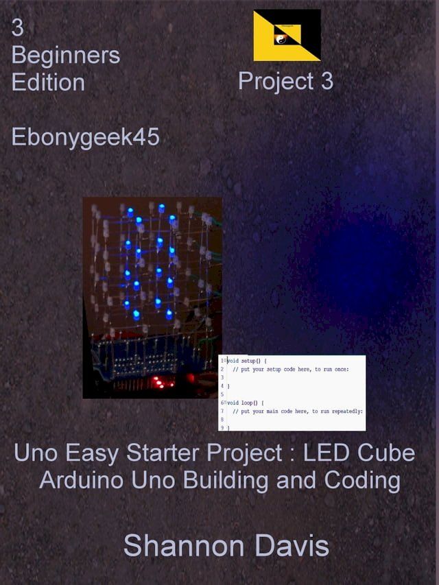 Uno Easy Starter Project: LED Cube Arduino Uno Building and Coding Project 3 Beginners Edition ...