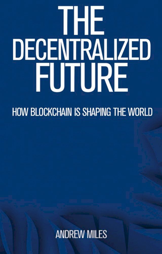 The Decentralized Future - How Blockchain is Shaping the World(Kobo/電子書) - PChome 24h購物