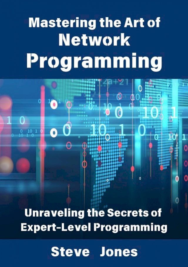 Mastering the Art of Network Programming: Unraveling the Secrets of Expert-Level Programming ...
