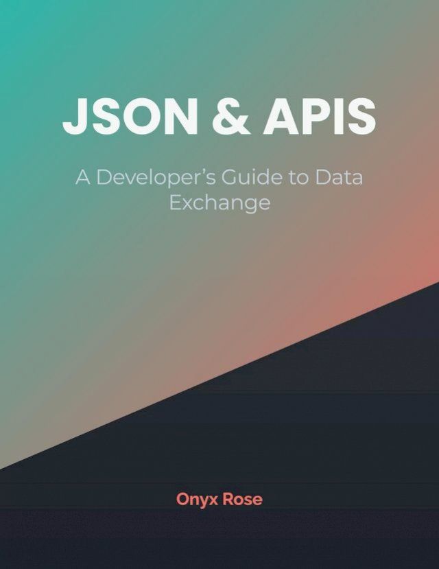 JSON & APIs: A Developer’s Guide to Data Exchange(Kobo/電子書) - PChome 24h購物