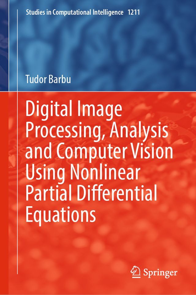 Digital Image Processing, Analysis and Computer Vision Using Nonlinear Partial Differential ...