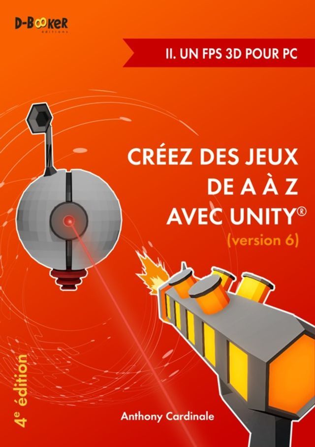 Créez des jeux de A à Z avec Unity - II. Un FPS 3D pour PC(Kobo/電子書) - PChome 24h購物