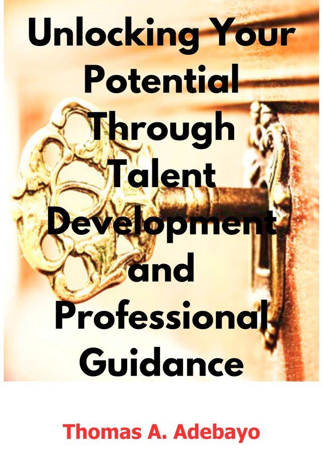 Unlocking Your Potential Through Talent Development and Professional ...