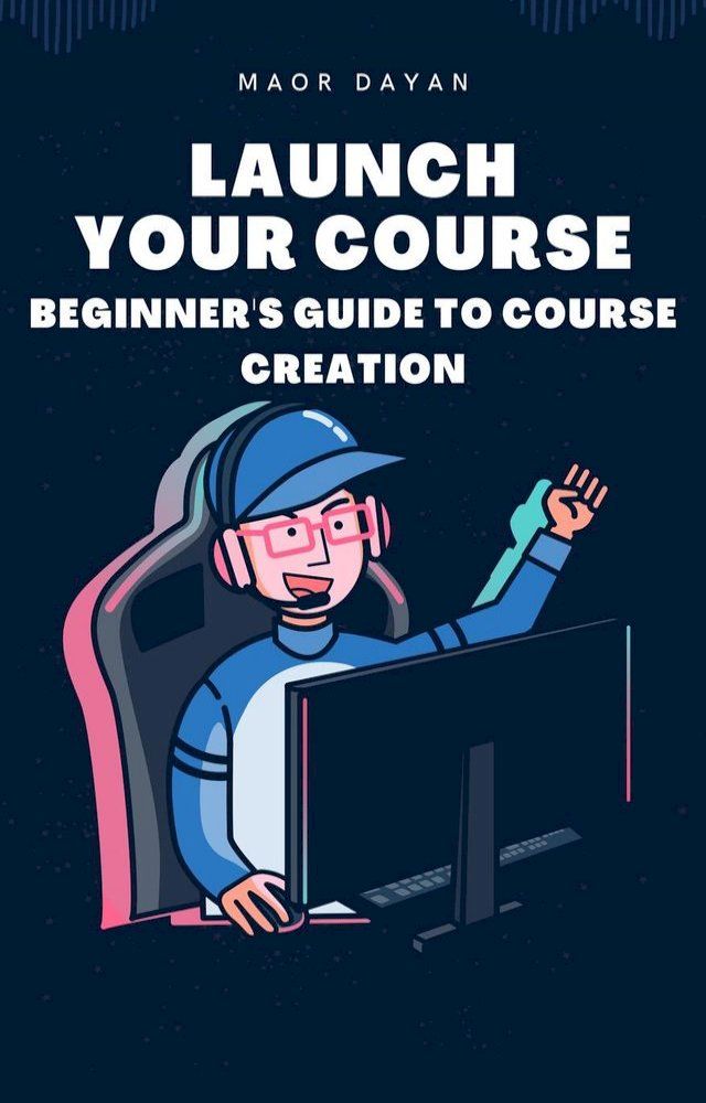 Launch Your Course: A Beginner's Guide to Course Creation(Kobo/電子書) - PChome 24h購物